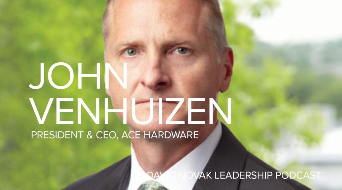 Ace Hardware Corporation, President & CEO, John Venhuizen | David Novak ...