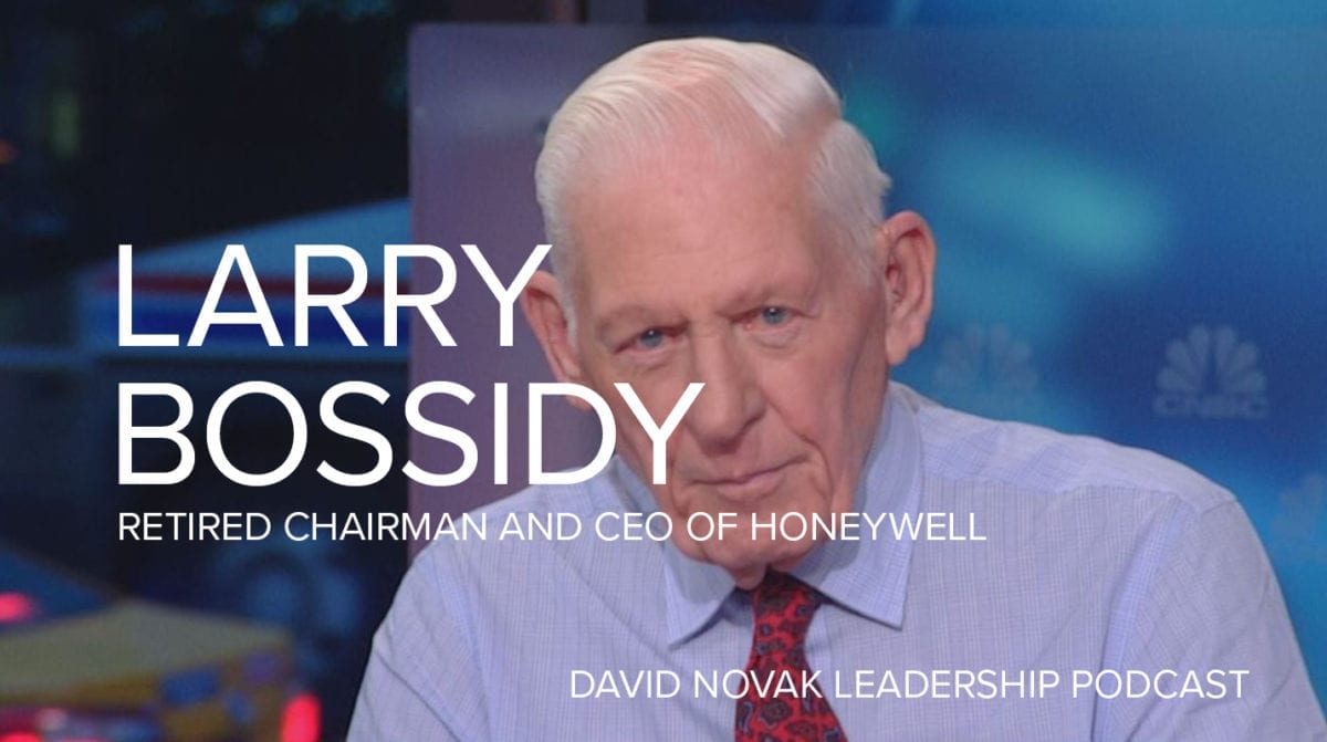 Larry Bossidy, retired Chairman and CEO of Honeywell – David Novak ...