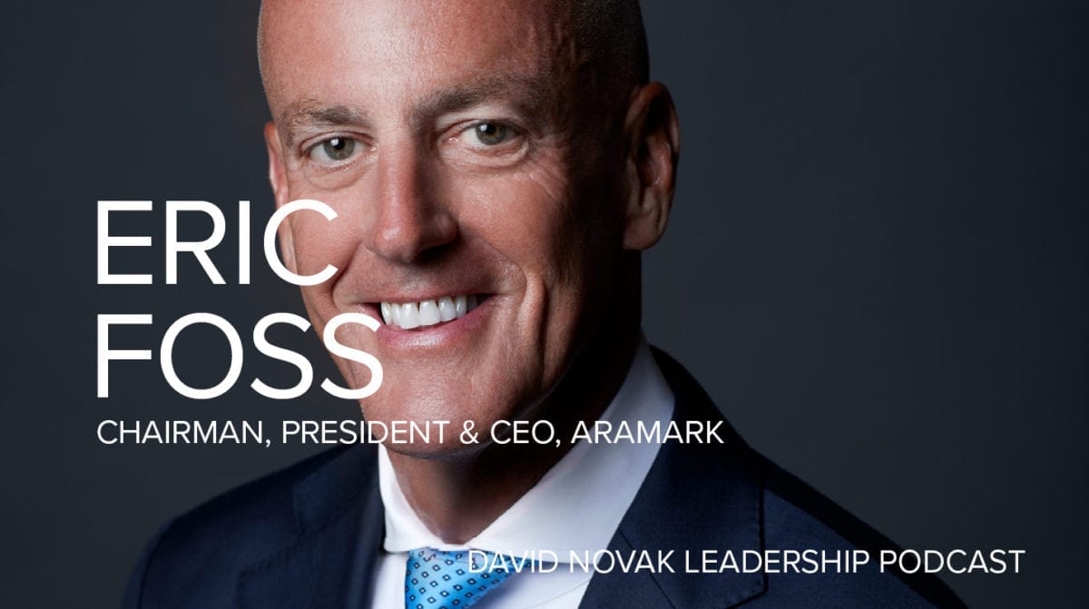 Eric Foss, Chairman, President and CEO of Aramark – David Novak Leadership